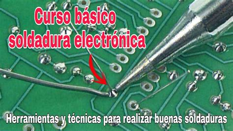 CURSO BÁSICO DE SOLDADURA ELECTRÓNICA HERRAMIENTAS Y TÉCNICAS YouTube