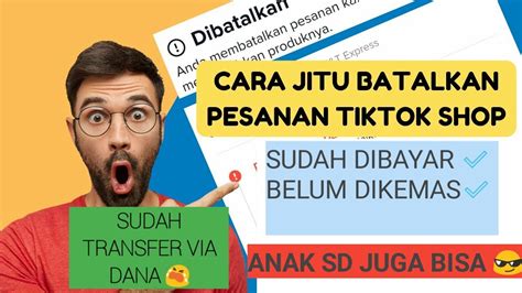 Cara Membatalkan Pesanan Di Tiktok Shop Padahal Sudah Transfer