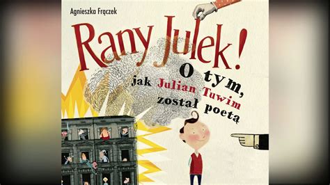 Opowiadanie Rany Julek O Tym Jak Julian Tuwim Zosta Poet Youtube
