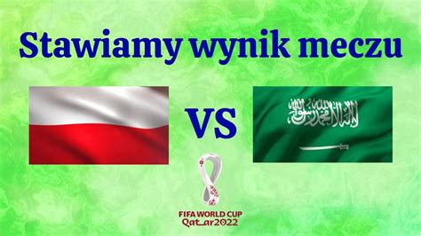 Stawiamy Wynik Meczu Polska Vs Arabia Saudyjska YouTube