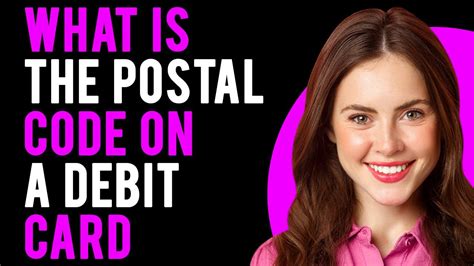What Is The Postal Code On A Debit Card Here S How You Can Find It