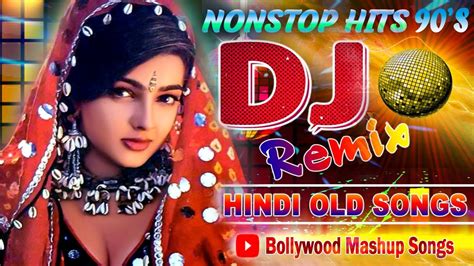 Nonstop Best Old Hindi Dj Remix S Hindi Dj Song Latest Song