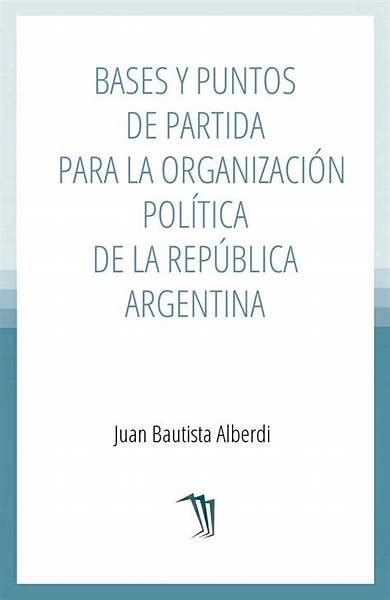 Bases y puntos de partida para la organización política de la República