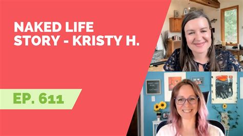 EP 611 Naked Life Story Kristy H YouTube