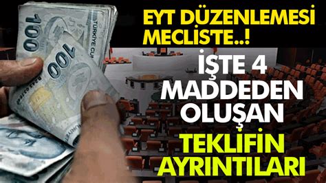 Eyt D Zenlemesi Meclis Te Te Maddeden Olu An Teklifin Ayr Nt Lar
