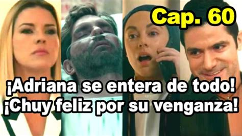 Adriana Se Entera De Todo Juego De Mentiras Capitulo 60 Resumen