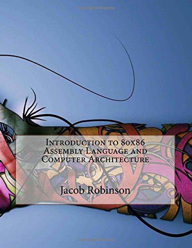 introduction to 80x86 assembly language and computer architecture robinson jacob l amazon es