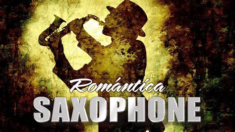 Música Romántica Instrumental Con Saxofón Melodias Mas Romanticas