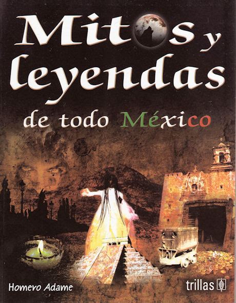 Mitos y leyendas de México así como tradiciones Mitos y leyendas de