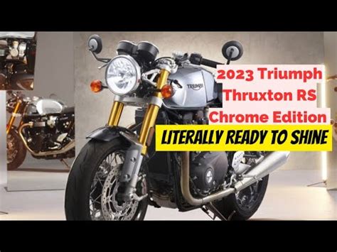 The 2023 Triumph Thruxton RS Chrome Edition Is Literally Ready To Shine