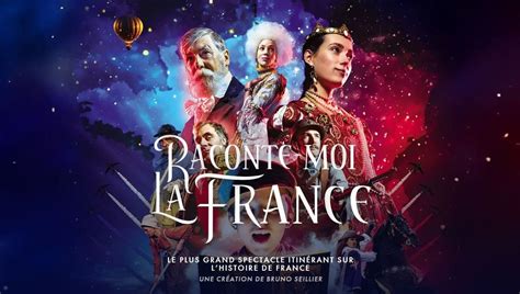 Le Spectacle Raconte Moi La France France Bleu