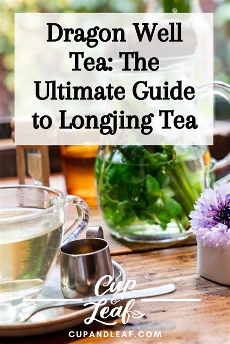 Dragon S Well Tea The Ultimate Guide To Longjing Tea Dragon Well Tea