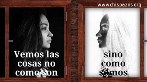 Vemos Las Cosas No Como Son Sino Como Somos YouTube