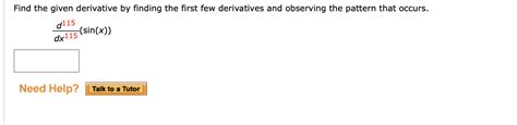 solved find the given derivative by finding the first few
