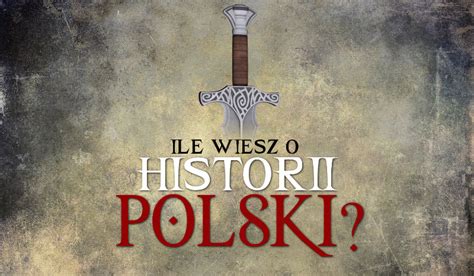 Jak dużo wiesz o historii Polski sameQuizy