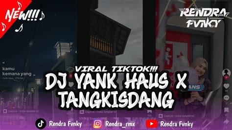 DJ VIRAL TIKTOK Dj Yank Haus X Malam Ini Tangkisdang Remix By