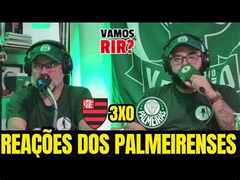VAMOS RIR REAÇÕES DOS PALMEIRENSES FLAMENGO 3X0 PALMEIRAS ELES