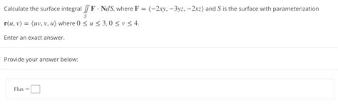 solved calculate the surface integral ∬sf⋅nds where