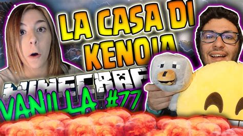 LA CASA DI KENOIA Minecraft VANILLA ITA EP 77 SPECIALE KENOIA YouTube
