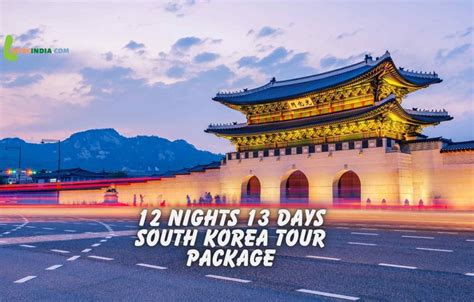12 Nights 13 Days South Korea Tour Package Book Now