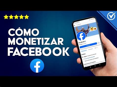 Guía definitiva para monetizar en Facebook Descubre si puedes hacerlo