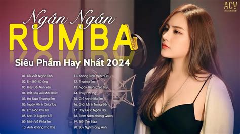 SIÊU PHẨM RUMBA NHẠC TRẺ HAY NHẤT 2024 NGÂN NGÂN RUMBA HOT TREND