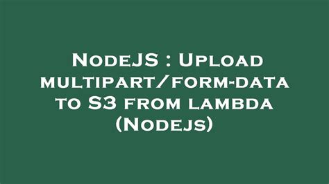 NodeJS Upload Multipart Form Data To S3 From Lambda Nodejs YouTube