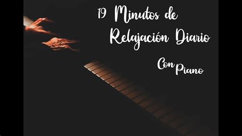Relájate en 19 Minutos Música de Piano Relajante Para Meditar o