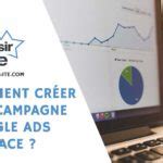 Google Ads Comment créer une campagne efficace
