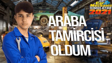 ARABA TAMİRCİSİ OLDUM CAR MECHANİC SİMULATOR 2021 YouTube