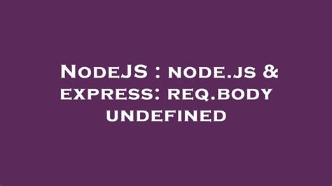 nodejs node js and express req body undefined youtube