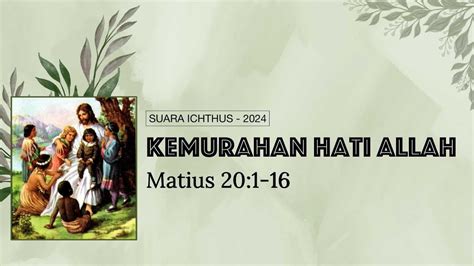 SUARA ICHTHUS KEMURAHAN HATI ALLAH MATIUS 20 1 16 YouTube