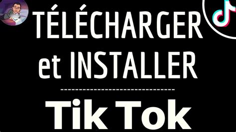 Comment TELECHARGER Et Installer TIK TOK Pour Utiliser L Application