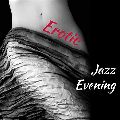 Play Erotic Jazz Evening By Chilled Jazz Masters On Amazon Music