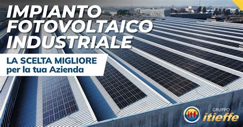 Impianto fotovoltaico industriale Che cos è e come funziona