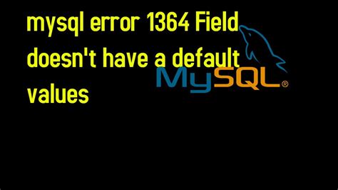 Mysql Error 1364 Field Doesn T Have A Default Values YouTube