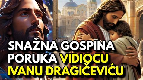 MEĐUGORJE SNAŽNA GOSPINA PORUKA VIDIOCU IVANU DRAGIČEVIĆU YouTube