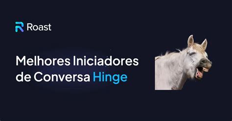 Como iniciar uma conversa em Hinge O guia definitivo edição de 2024