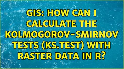 Gis How Can I Calculate The Kolmogorov Smirnov Tests Ks Test With