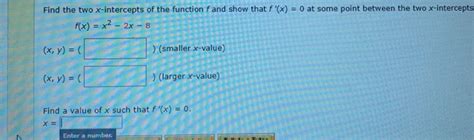 solved find the two x intercepts of the function f and show