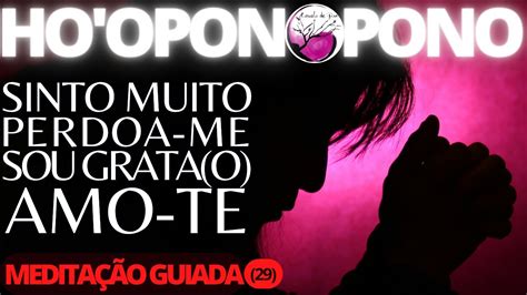 HOOPONOPONO SINTO MUITO PERDOA ME SOU GRATA O AMO TE