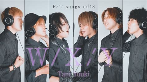 THE FIRST TAKEW X Y Tani Yuuki ガチで歌ってみた YouTube