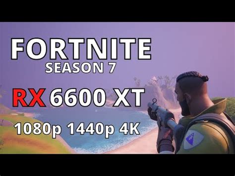 RX 6600 XT FORTNITE SEASON 7 1080p 1440p 4K YouTube