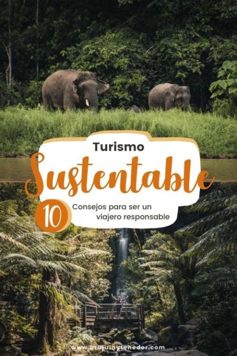 Turismo Sustentable 10 Consejos Para Ser Un Viajero Responsable