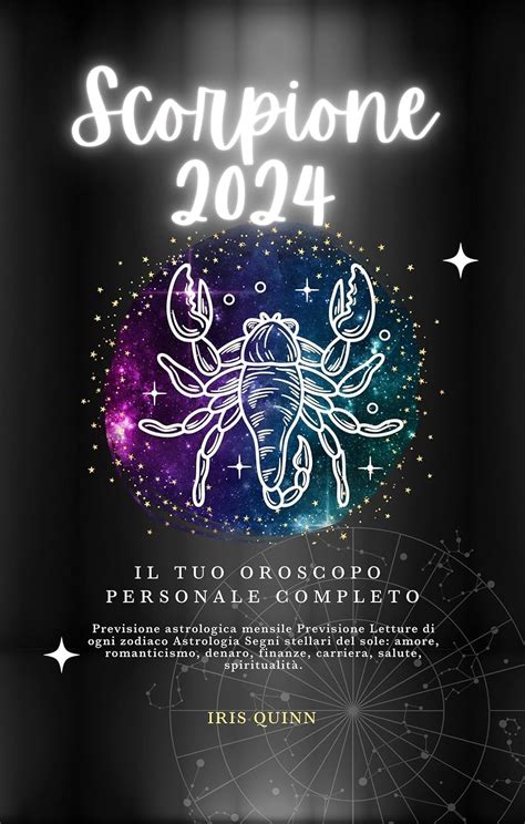 Il Tuo Oroscopo Personale Completo Scorpione 2024 Previsione