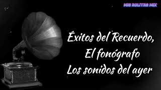 Éxitos del Recuerdo mix El fonógrafo música ligada a t Doovi
