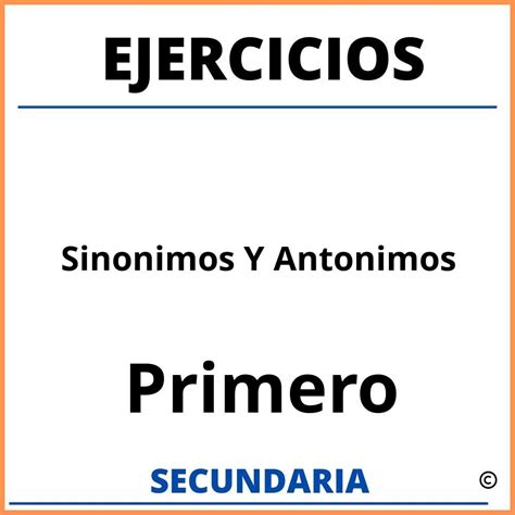 Ejercicios De Antonimos Y Sinonimos Para Secundaria Resueltos