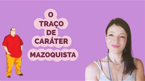 O TRAÇO DE CARÁTER MASOQUISTA Feito o Clipchamp YouTube