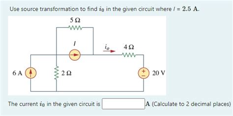 Solved Use Source Transformation To Find In In The Given Circuit