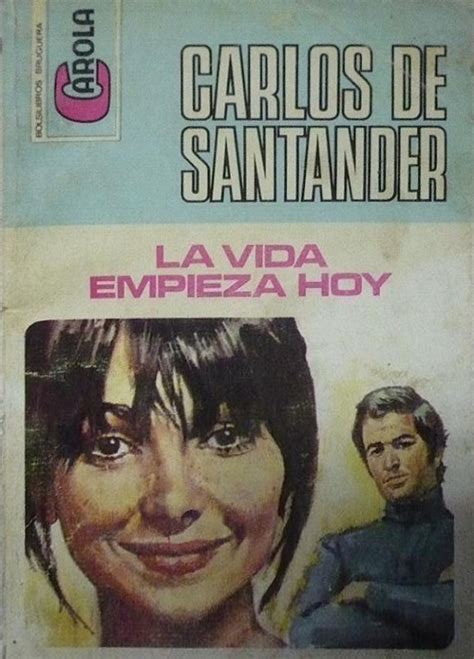 La Vida Empieza Hoy By Carlos De Santander Goodreads